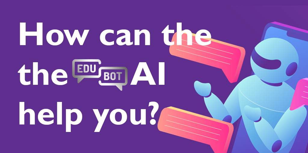 How can chatbot technology help in education? | edubot